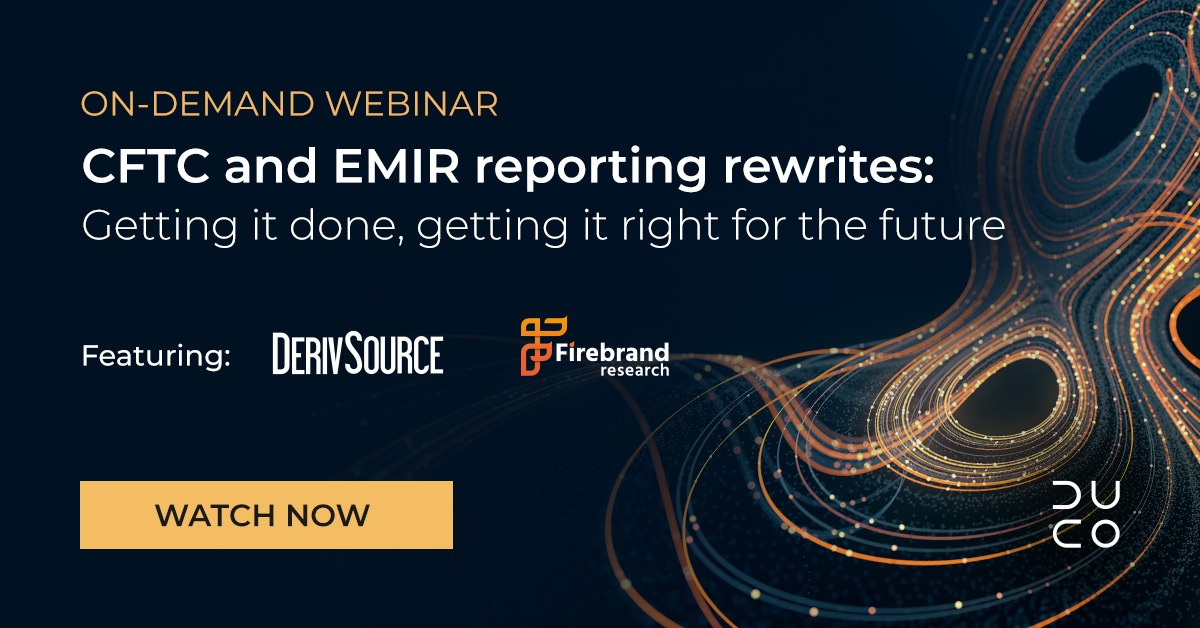 CFTC and EMIR reporting rewrites | Duco