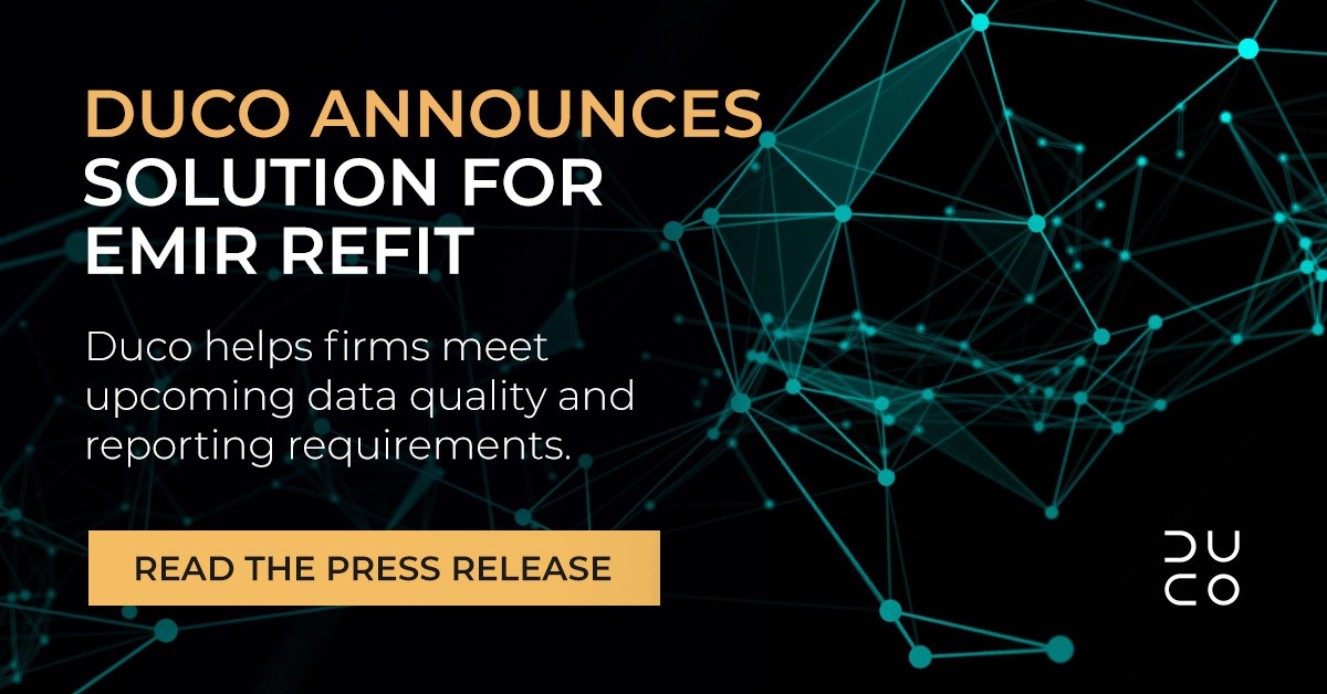 EMIR Refit: Duco announces solution for upcoming data quality and ...