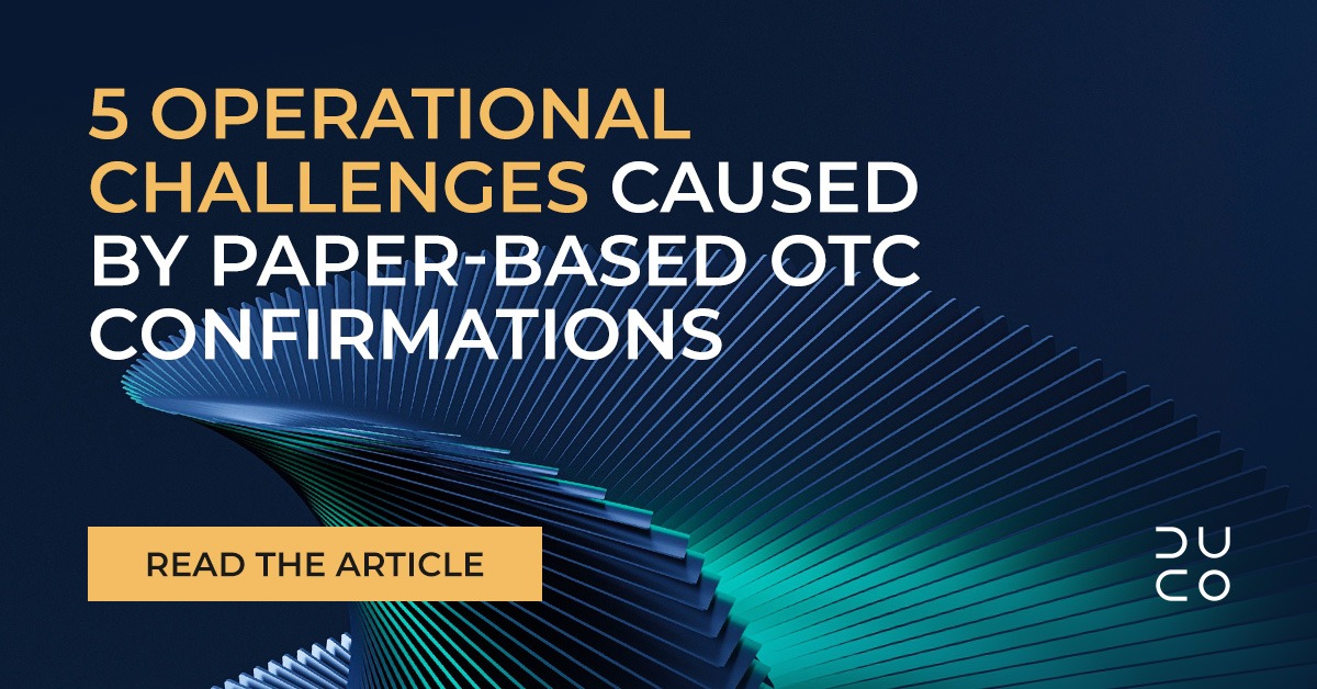 5 operational challenges caused by paper-based OTC confirmations | Duco